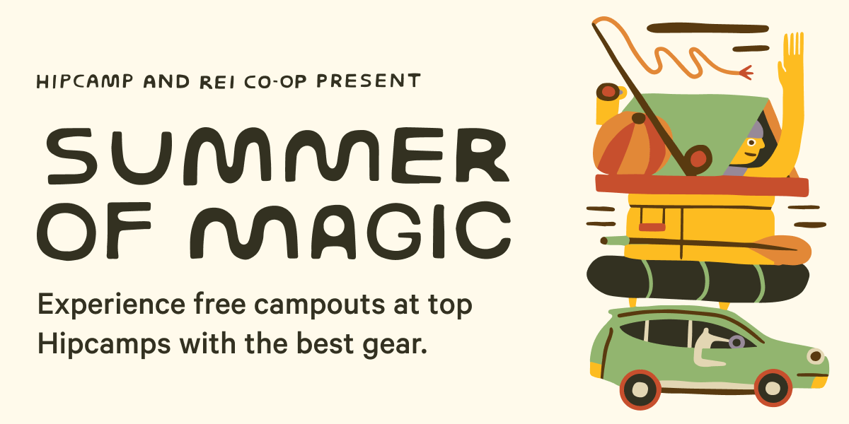 Hipcamp x REI: Summer of Magic | Hipcamp